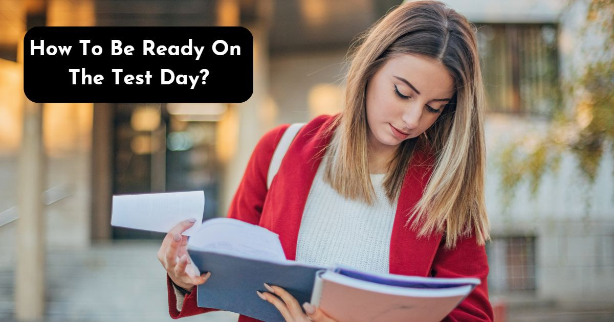 How To Be Ready On The Test Day?